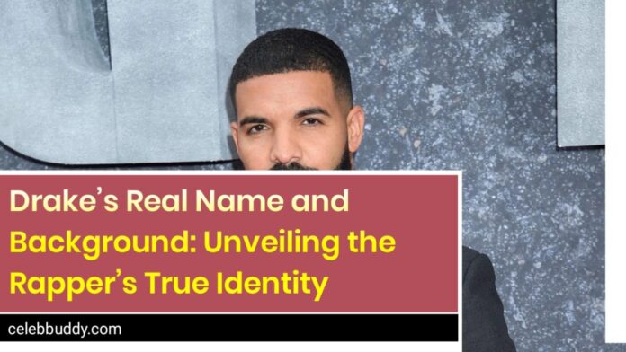 Drake’s Real Name and Background: Unveiling the Rapper’s True Identity ...