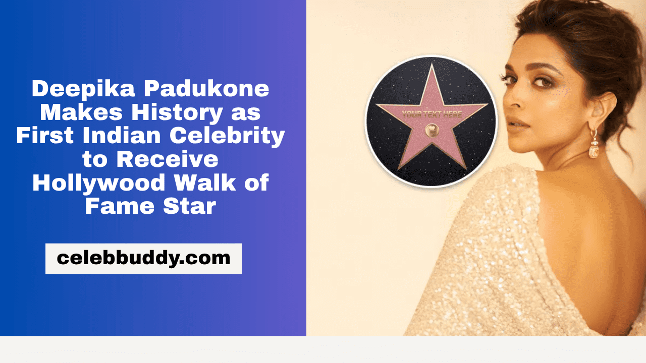 Deepika Padukone Makes History as First Indian Celebrity to Receive ...