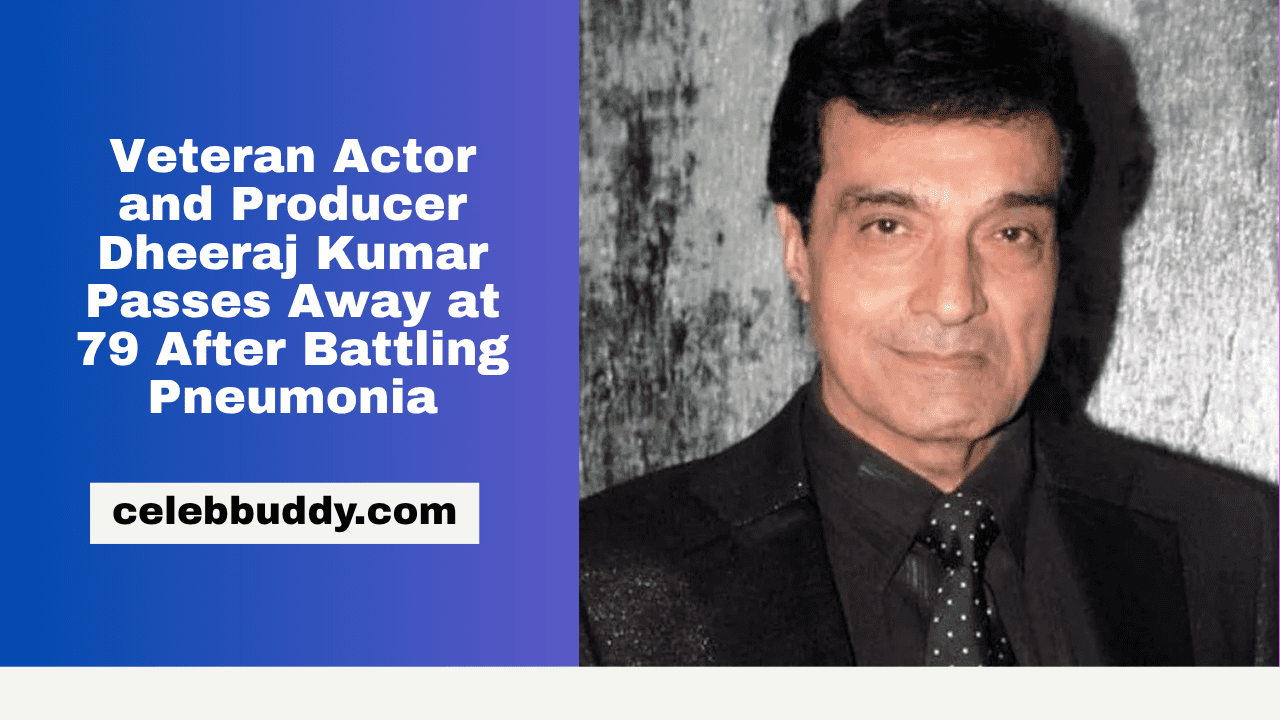 Veteran Actor and Producer Dheeraj Kumar Passes Away at 79 After ...